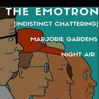 Tickets for The Emotron w/ Indistinct Chattering, Marjorie Gardens ...