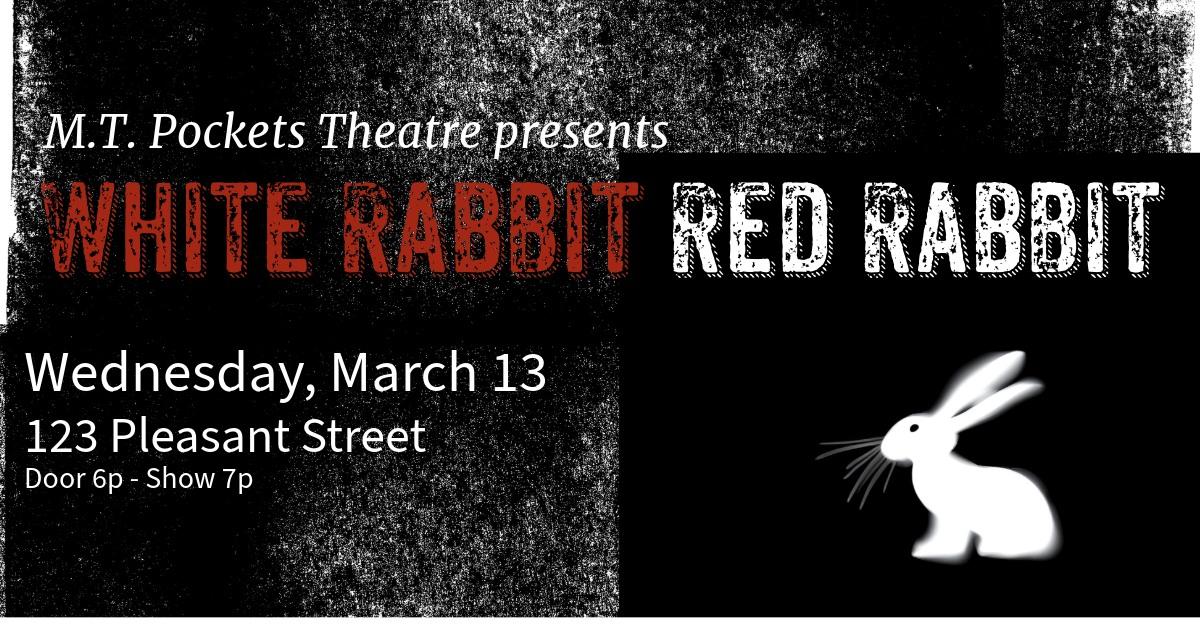 Tickets for MT Pockets Theater Presents White Rabbit Red Rabbit ...