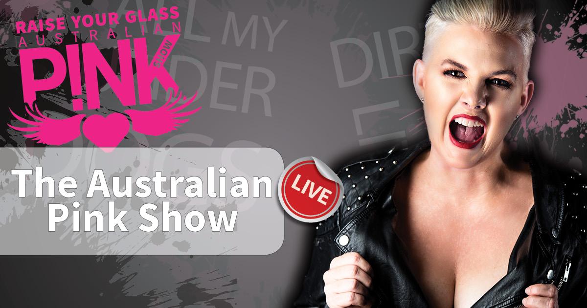 Tickets for Raise Your Glass - The Australian Pink Show in D'Aguilar ...