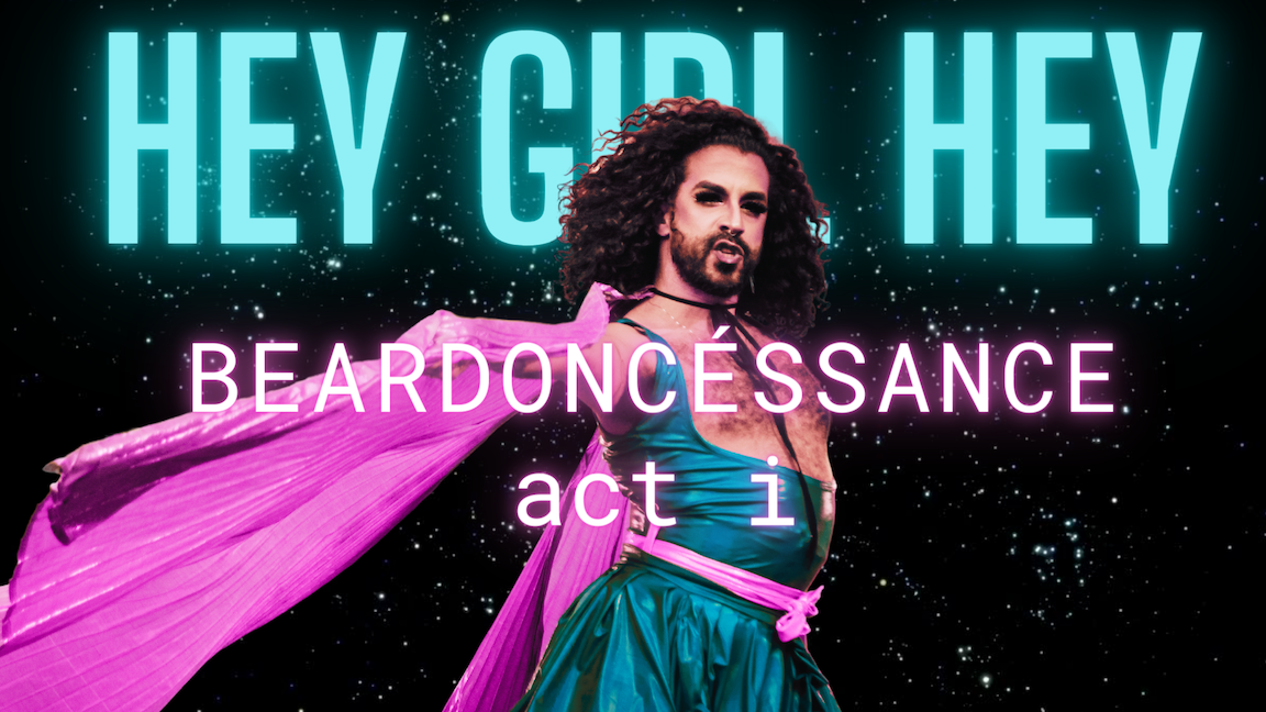 Tickets for HEY GIRL HEY: Beardoncéssance act i in Toronto from ShowClix
