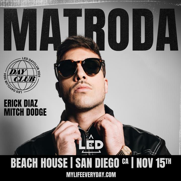 Tickets for LED presents MATRODA at Beach House in San Diego from Showclix
