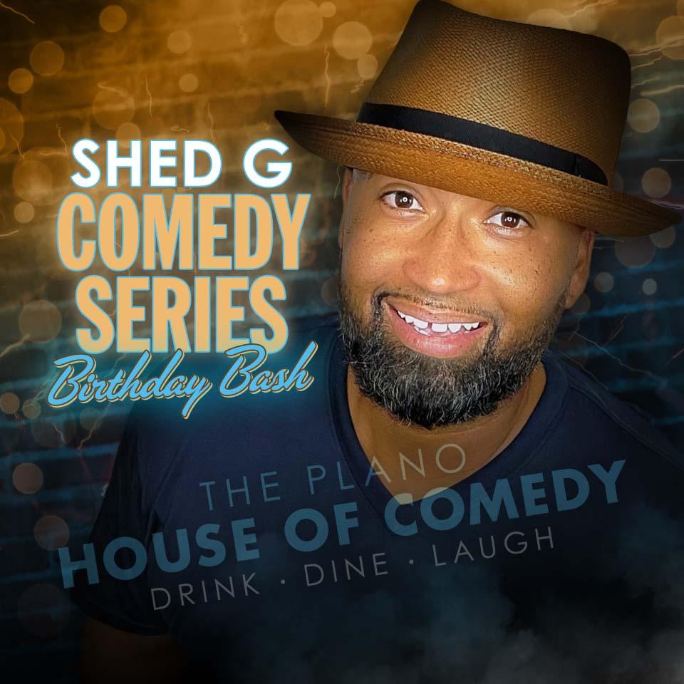 Tickets for Shed G Birthday Bash in Plano from House of Comedy / The ...