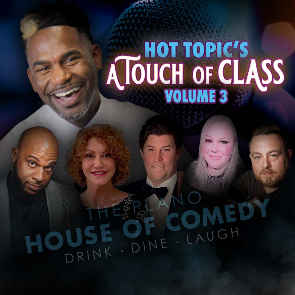 Tickets for Hot Topic's A Touch of Class Volume 3 in Plano from House of Comedy / The Comic Strip