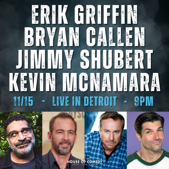 Tickets for Erik Griffin, Bryan Callen, Jimmy Shubert LIVE in Detroit ...