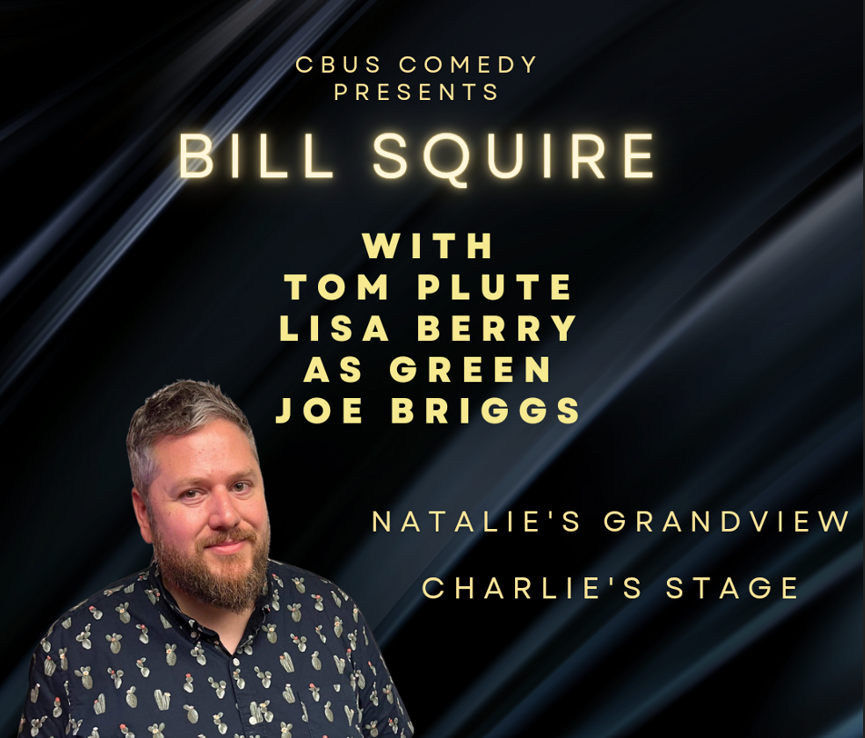 Tickets for CBus Comedy Presents Bill Squire in Columbus from Natalie's ...