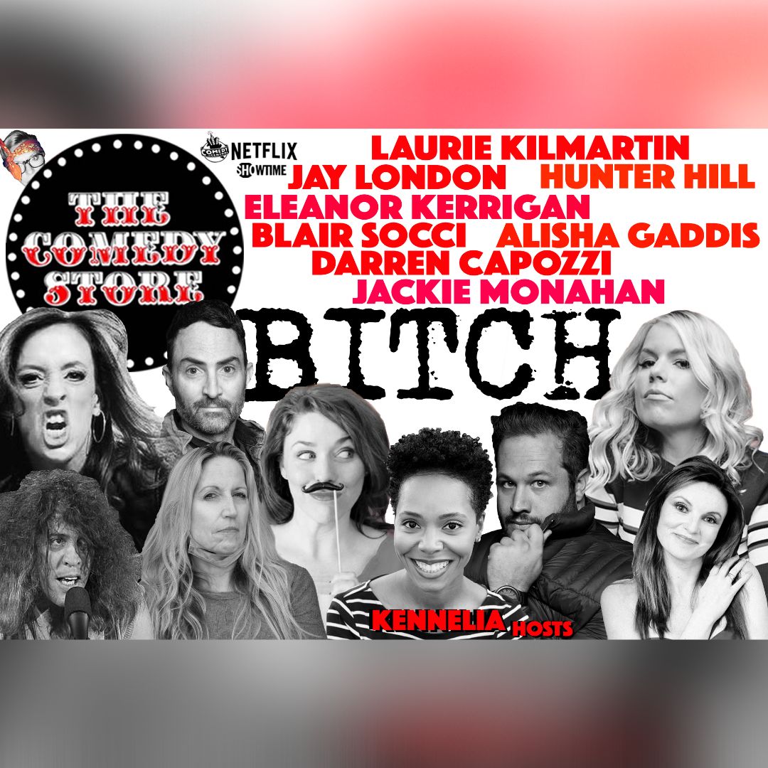 Tickets for *SOLD OUT* BITCH w/LAURIE KILMARTIN, JAY LONDON, ELEANOR ...