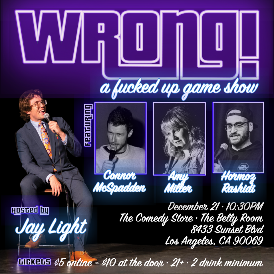 Tickets for Wrong! Hosted by Jay Light with Connor McSpadden, Amy ...