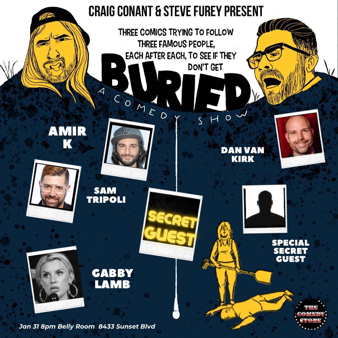 Tickets for Buried with Craig Conant & Steve Furey - Amir K, Sam ...