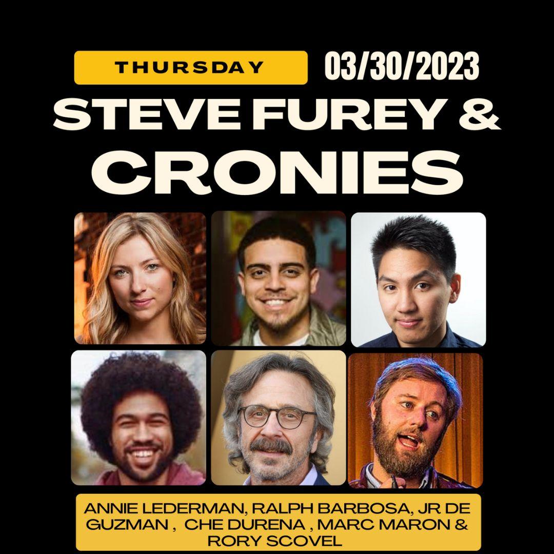Tickets for *SOLD OUT* Steve Furey & Cronies - Marc Maron, Annie ...