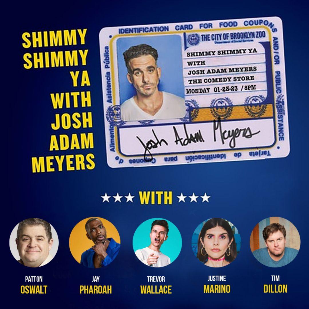 Tickets for *Low Ticket Warning* Shimmy Shimmy Ya with Josh Adam Meyers ...