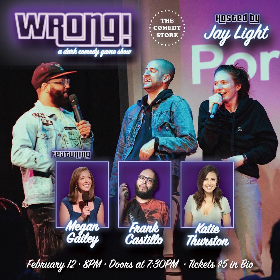 Tickets for WRONG! A Dark Comedy Game Show with Jay Light - Megan ...