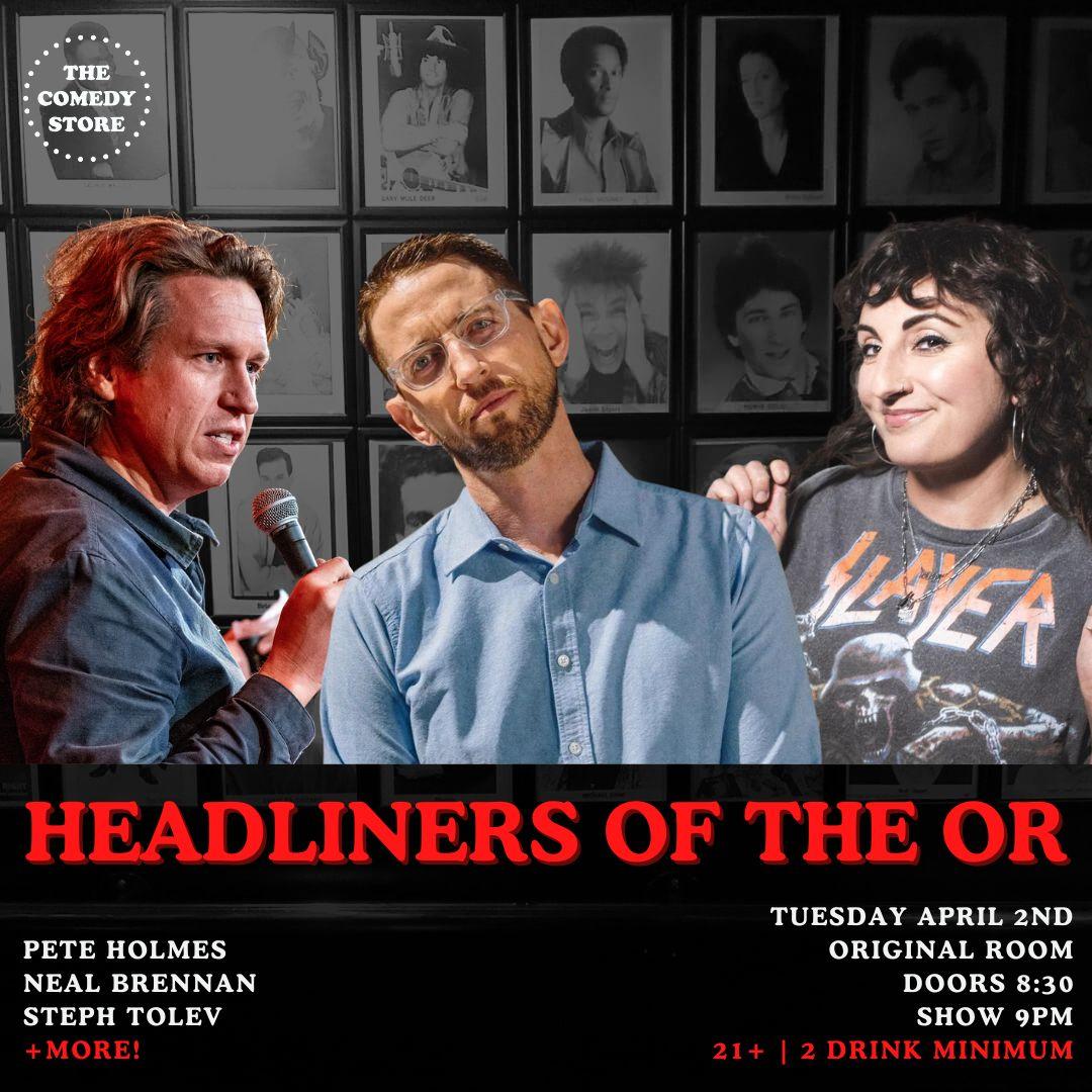 Tickets for *SOLD OUT* Headliners of the OR - Pete Holmes, Neal Brennan ...