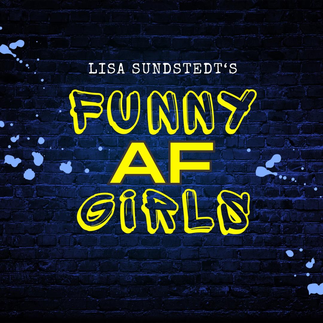 Tickets for *SOLD OUT* Funny AF Girls - Elyssa Phillips, Zoe Young ...