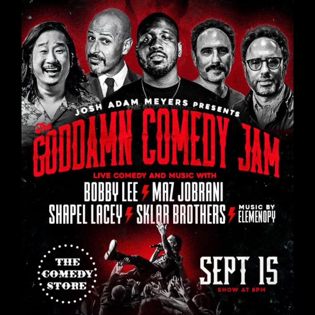 Tickets for The Goddamn Comedy Jam with Josh Adam Meyers - Bobby Lee ...