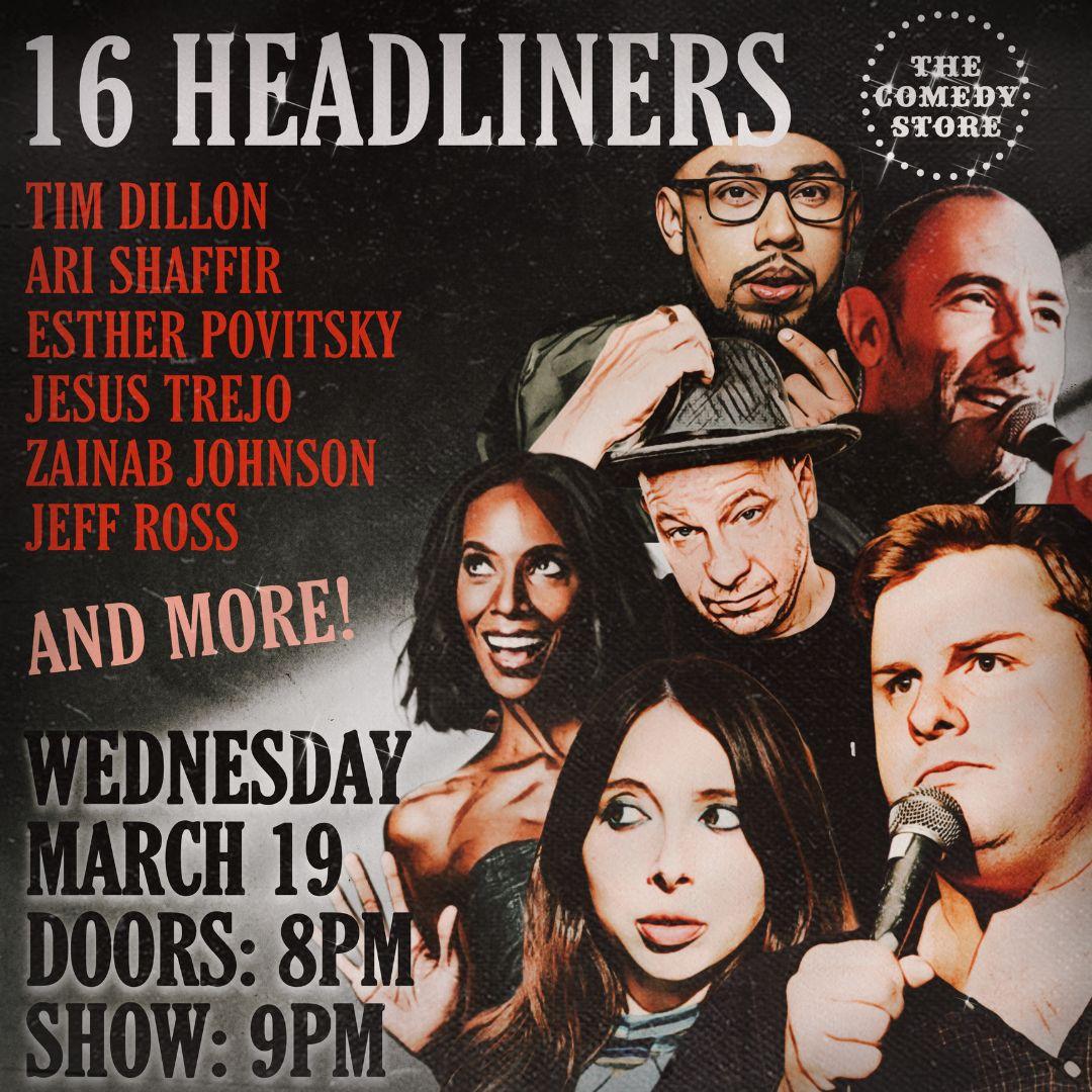 Tickets for *SOLD OUT* 16 Headliners - Tim Dillon, Ari Shaffir, Esther ...