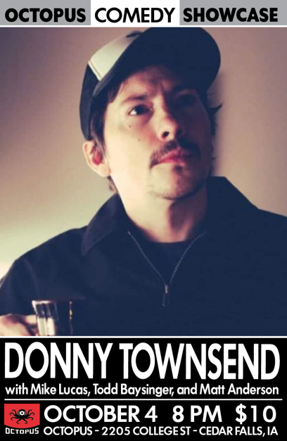 Tickets for Octopus Comedy Showcase: Donny Townsend in Cedar Falls from ...