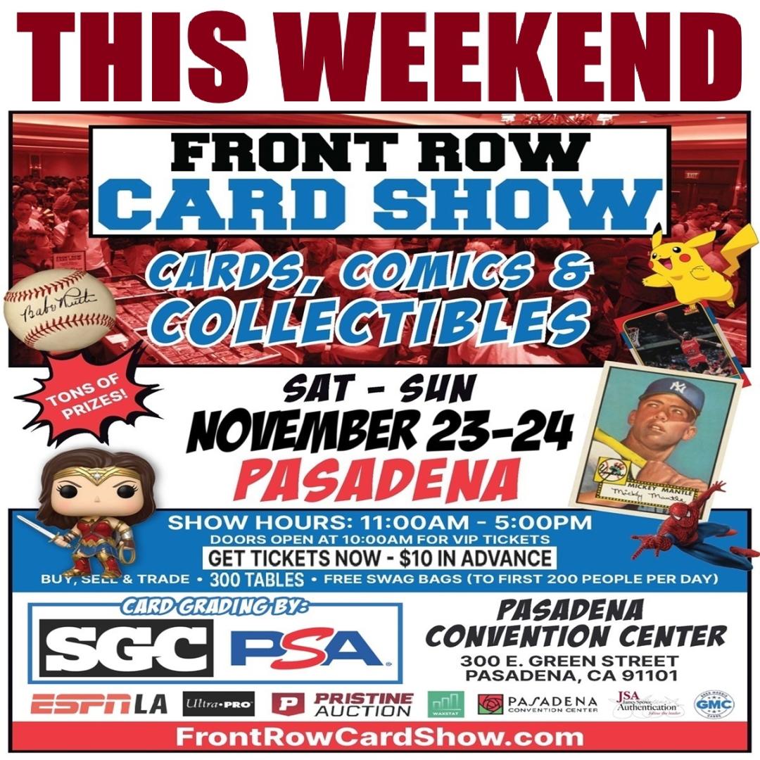 Tickets for Front Row Card Show Pasadena 2024 Nov 23-24 in Pasadena ...